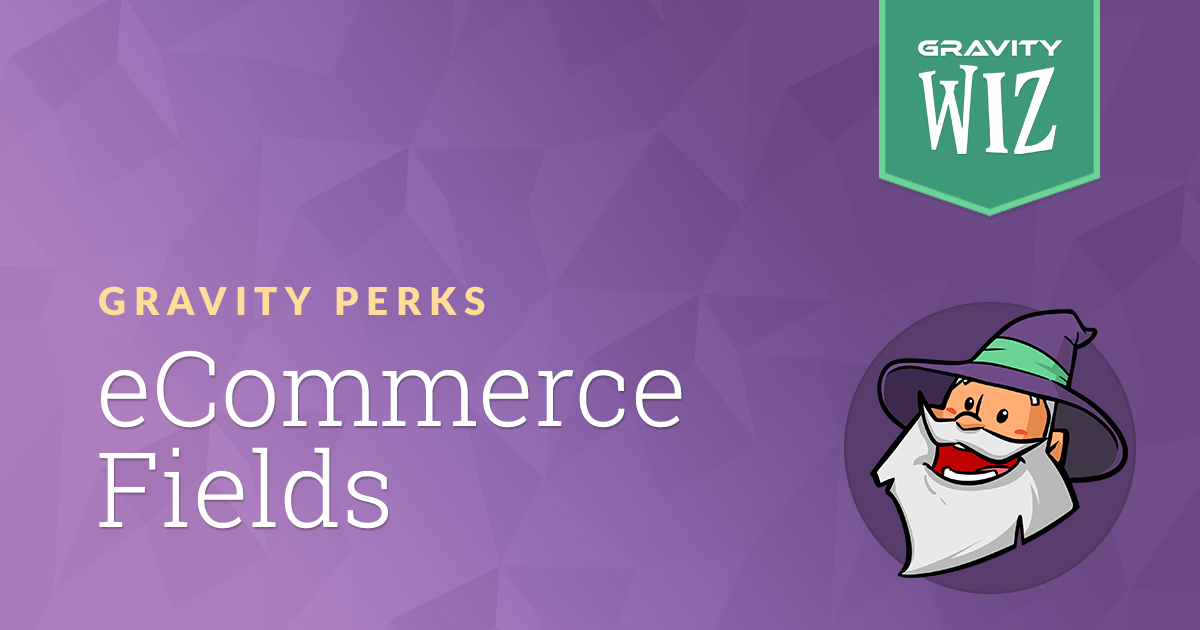 Gravity Forms eCommerce Fields | Gravity Perks by Gravity Wiz