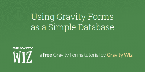 Using Gravity Forms As A Simple Database Gravity Wiz
