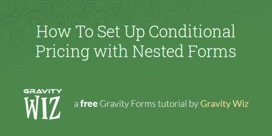 How To Set Up Conditional Pricing with Nested Forms | Gravity Wiz