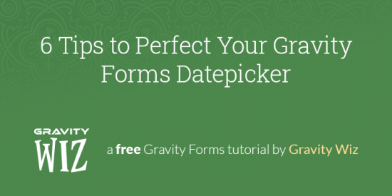 6 Tips to Perfect Your Gravity Forms Datepicker | Gravity Wiz
