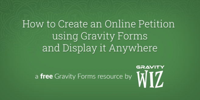 How to Use Gravity Forms to Create Online Petitions | Free Method How to Use Gravity Forms to Create Online Petitions | Free Method