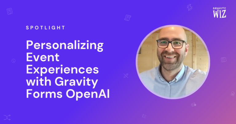 Personalizing Event Experiences with Gravity Forms OpenAI