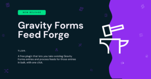 Introducing Gravity Forms Feed Forge | A New Free Plugin