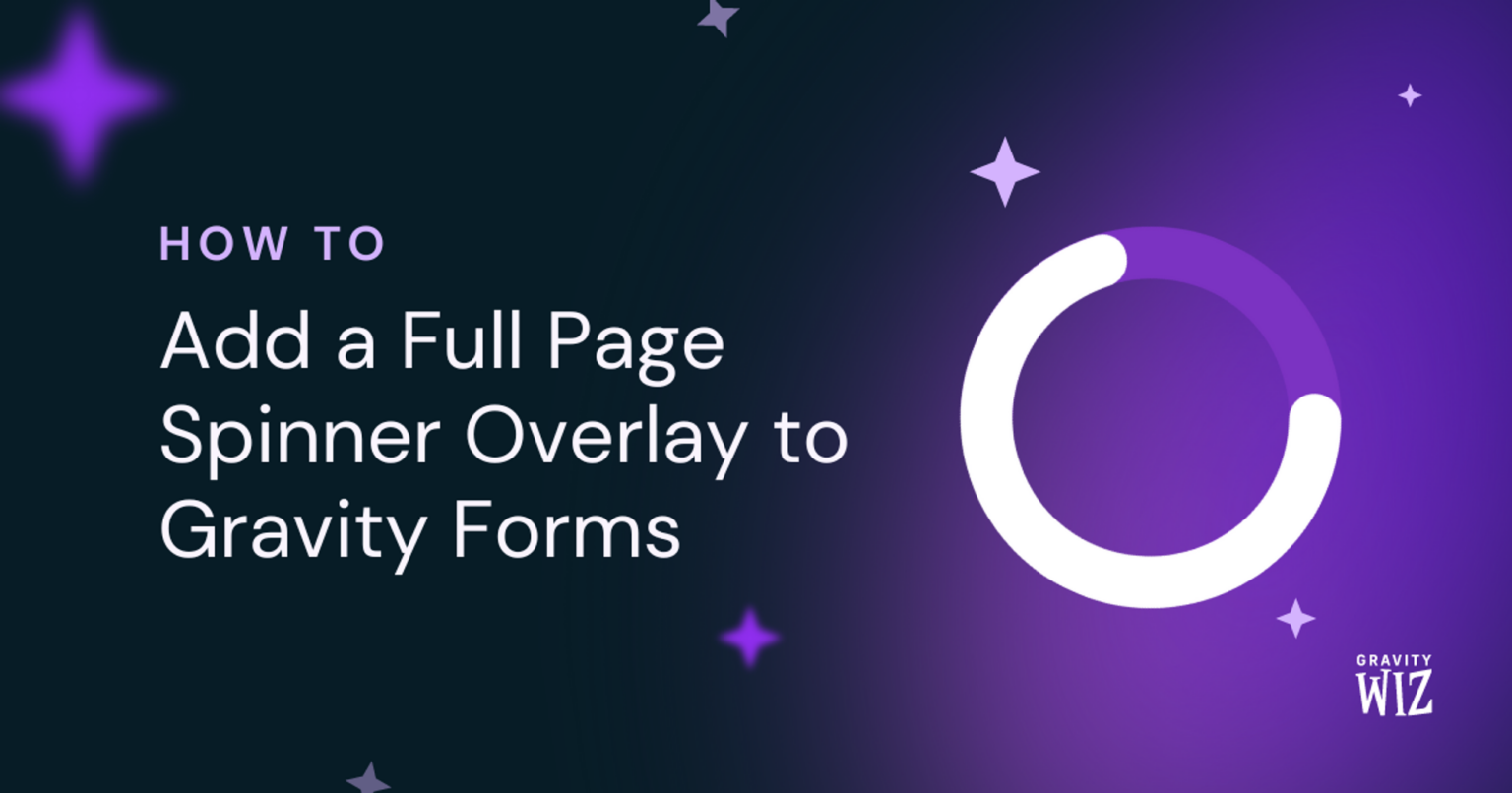 How to Add a Full Page Spinner Overlay to Gravity Forms | Gravity Wiz