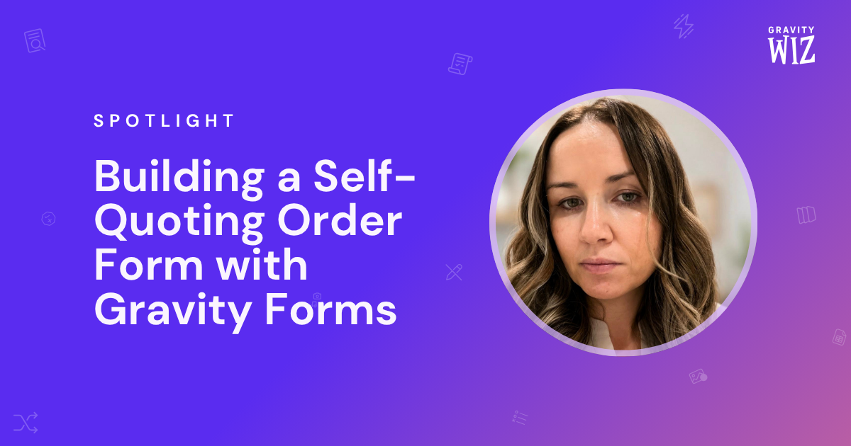Spotlight: Building a Self-Quoting Order Form with Gravity Forms ...