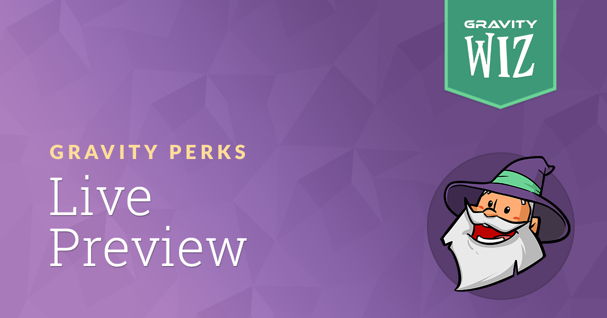 Gravity Forms Live Preview | Gravity Perks by Gravity Wiz