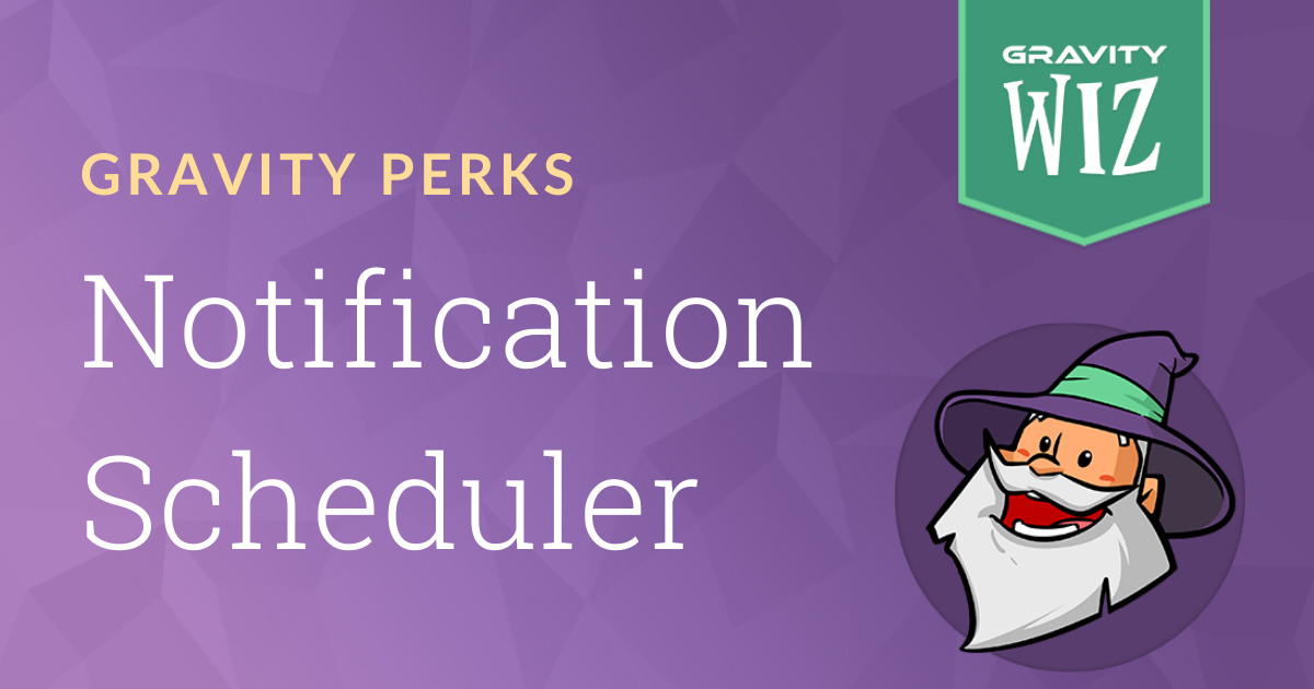 Gravity Forms Notification Scheduler | Gravity Perks by Gravity Wiz
