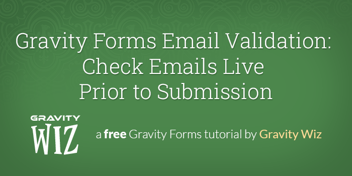 Gravity Forms Email Validation: Check Emails Live Before Submission